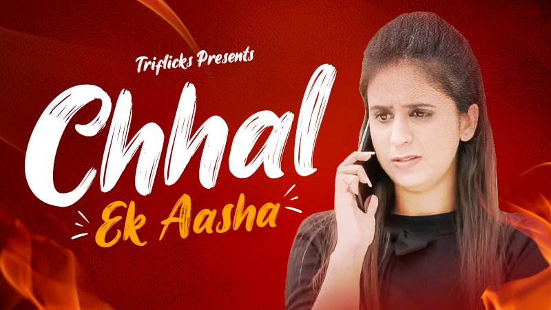 Chhal : Ek Aasha | Triflicks - Watch Web Shows, Movies Online